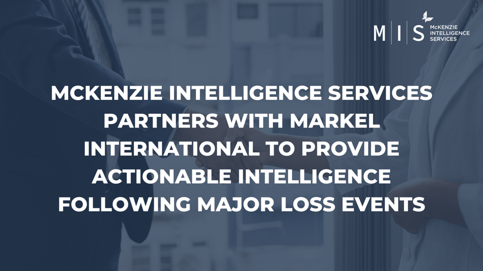 MCKENZIE INTELLIGENCE SERVICES PARTNERS WITH MARKEL INTERNATIONAL TO PROVIDE ACTIONABLE ...